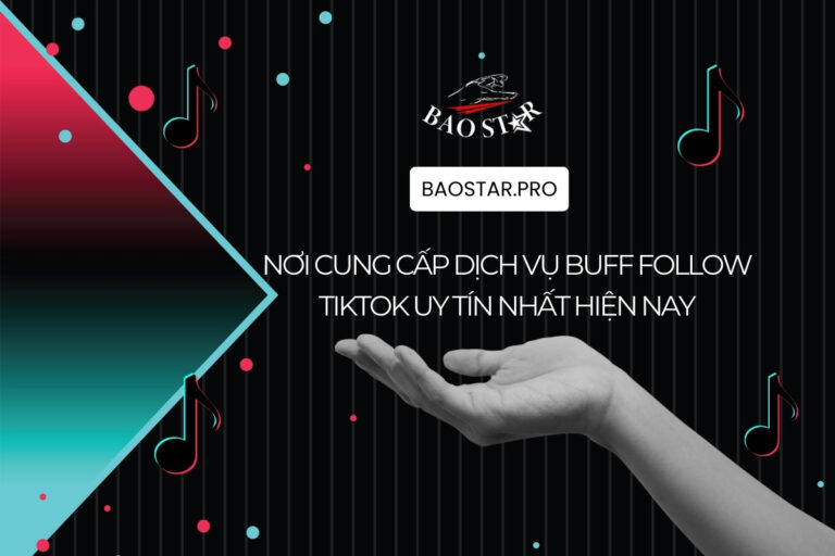 Buff Follow TikTok Uy Tín – Giải Pháp Tăng Lượt Theo Dõi